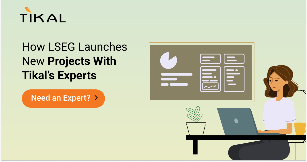 How LSEG Launches New Projects With Tikal’s Experts